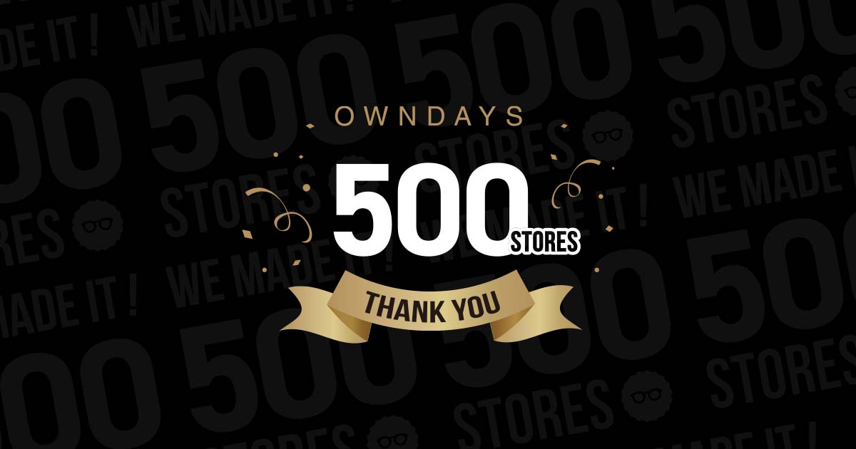 Celebrating 500 stores worldwide | OWNDAYS ONLINE STORE - OPTICAL SHOP